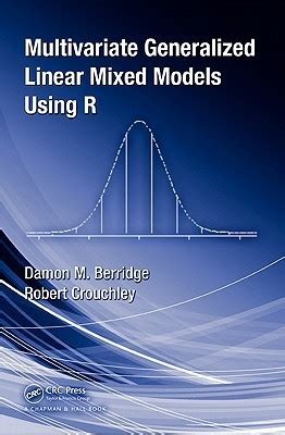 Multivariate Generalized Linear Mixed Models Using R By Damon Mark Berridge Goodreads