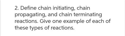 Answered 2 Define Chain Initiating Chain… Bartleby