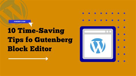 10 Time Saving Tips For Wordpress Gutenberg Block Editor Users Kwebby