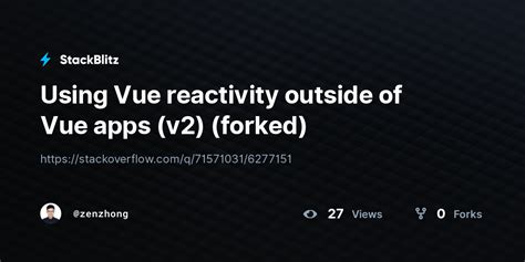 Using Vue Reactivity Outside Of Vue Apps V2 Forked Stackblitz