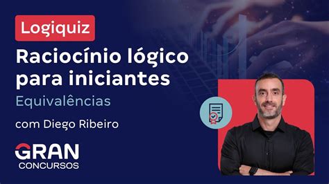 Logiquiz Raciocínio Lógico Para Iniciantes Equivalências Diego