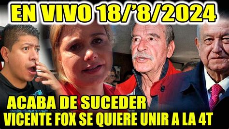 Escandalo Nacional Acaba De Suceder Vicente Fox Quiere Irse A La 4t