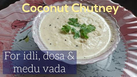 Coconut Chutney For Idli Dosa And Medu Vada Youtube
