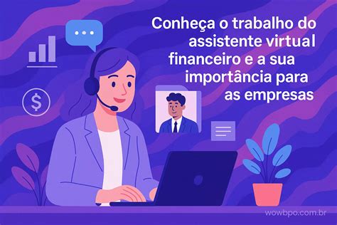 Conheça O Trabalho Do Assistente Virtual Financeiro E A Sua Importância Para As Empresas Wowbpo Conheça O Trabalho Do Assistente Virtual Financeiro E A Sua Importância Para As Empresas Wowbpo