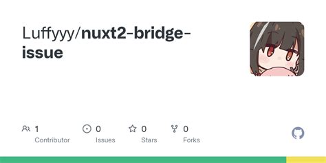 Github Luffyyynuxt2 Bridge Issue