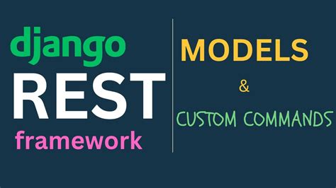 Django Rest Framework Tutorials Ep3 Django Models And Custom Commands