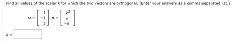 Solved Find All Values Of The Scalar K For Which The Two Chegg