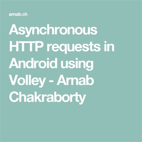 Asynchronous Requests In Android Using Volley Arnab Chakraborty