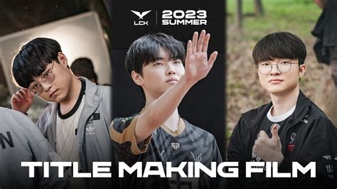 Lck Title Filming Behind The Scenes 2023 Lck Summer Split Youtube