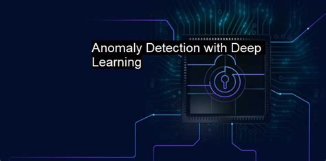 What Is Anomaly Detection With Deep Learning Ai Anomaly Detection