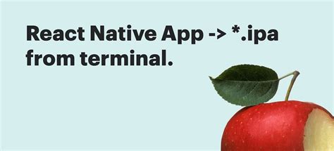 Building React Native Apps To Signed Ipa Package From The Terminal
