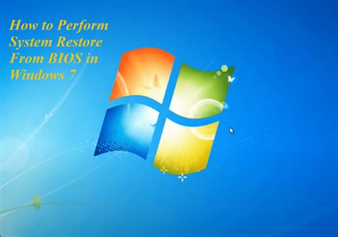 How To Perform System Restore From Bios In Windows 7