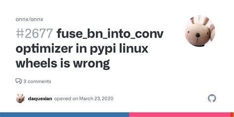 Fuse Bn Into Conv Optimizer In Pypi Linux Wheels Is Wrong Issue Onnx Onnx Github