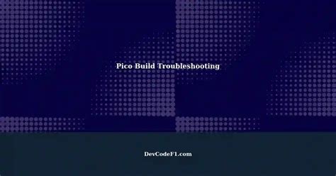 Pico Getting Started Guide Troubleshooting Build Issues