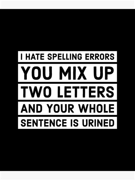 I Hate Spelling Errors Poster For Sale By Lukira Redbubble