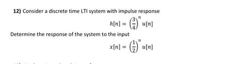 Solved Consider A Discrete Time Lti System With Impulse Chegg