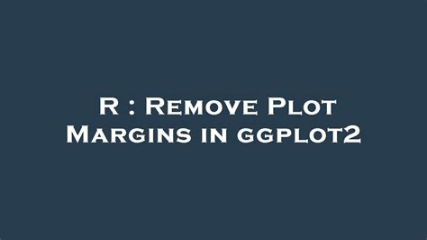 R Remove Plot Margins In Ggplot2 Youtube