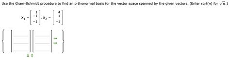 Solved Use The Gram Schmidt Procedure To Find An Orthonormal