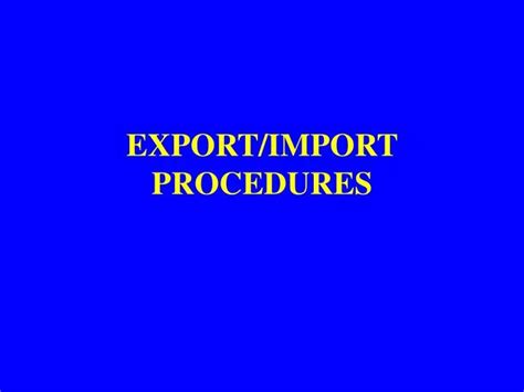 Ppt Export Import Procedures Powerpoint Presentation Free Download Id 1749906