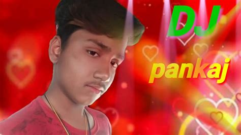 Dj Pankaj Raj Kumar Youtube
