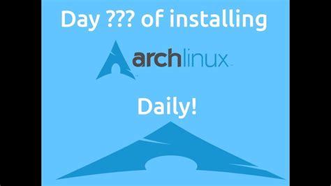 day 209 of installing arch linux daily youtube