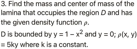 3 find the mass and center of mass of the lamina that occupies the