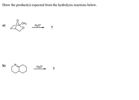 Solved Draw the product(s) expected from the hydrolysis | Chegg.com