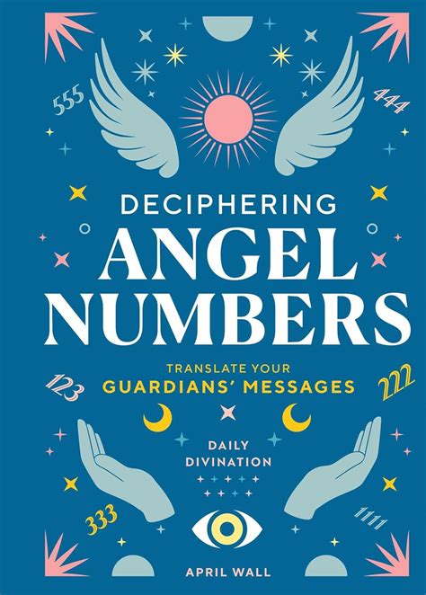 Deciphering Angel Numbers Translate Your Guardians Messages Kindle