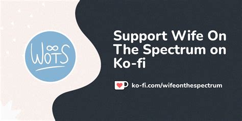 Support Wife On The Spectrum On Ko Fi ️ Ko Wifeonthespectrum