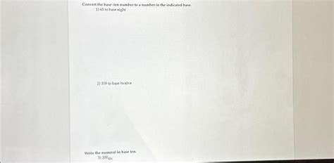 Solved Convert The Base Ten Number To A Number In The