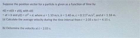 solved suppose the position vector for a particle is given
