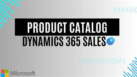 Complete Guide To Product Catalog Using Dynamics 365 Sales🚀 Youtube