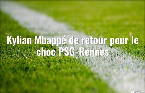 Kylian Mbappé de retour pour le choc PSG Rennes