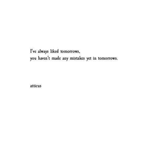 Atticus Quotes Tomorrows Atticuspoetry Atticuspoetry Words