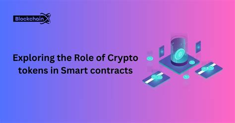 Exploring The Role Of Crypto Tokens In Smart Contracts