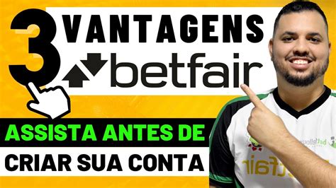 3 Vantagens De Criar Conta Na Betfair Em 2023 Como Apostar Nesta Casa