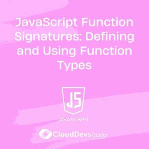 JavaScript Function Signatures Defining And Using Function Types