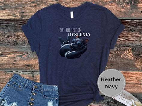 Dyslexia Tshirt Sexy Dyslexia Joke I Put The Sexy In Dyslexia Funny