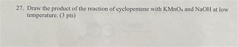 Solved 27 Draw The Product Of The Reaction Of Cyclopentene Chegg