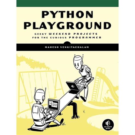 Python Playground Geeky Projects For The Curious Programmer Book