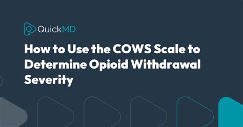 How To Use The Cows Scale To Determine Opioid Withdrawal Severity Quickmd