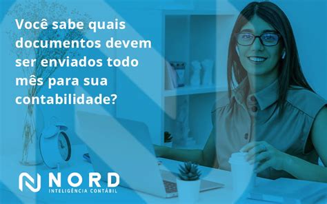 Você sabe quais documentos devem ser enviados todo mês para sua