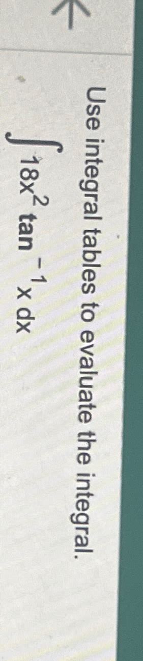 Solved Use Integral Tables To Evaluate The