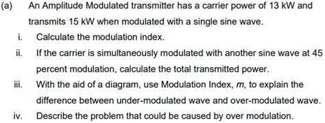 SOLVED An Amplitude Modulated Transmitter Has A Carrier Power Of 13 KW