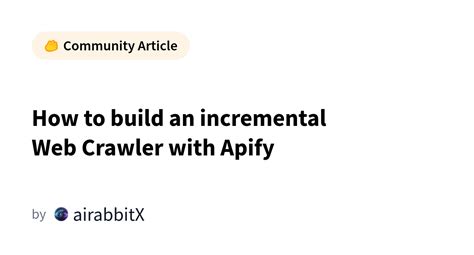 How To Build An Incremental Web Crawler With Apify
