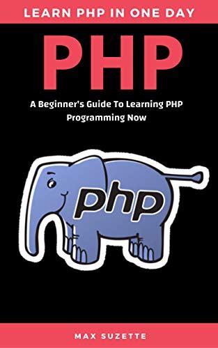Php Guide To Learning Php Programming For Beginners Step By Step Easy English Edition Ebook