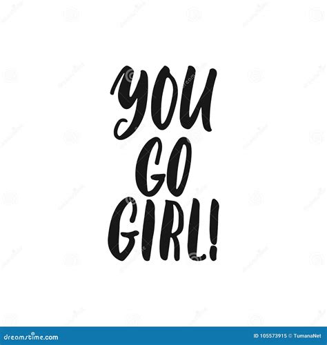 You Go Girl Hand Drawn Lettering Phrase About Feminism Isolated Stock
