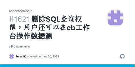 删除sql查询权限，用户还可以在cb工作台操作数据源 · issue 1621 · actiontech sqle · github