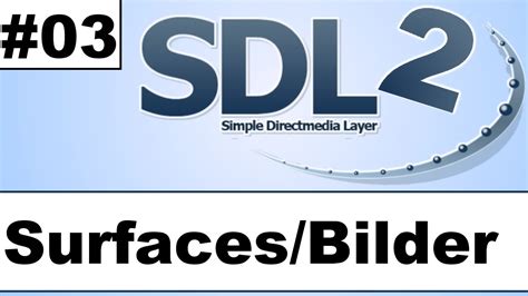 SDL 2 0 Tutorial 03 Surfaces Und Bilder Deutsch German Spiele