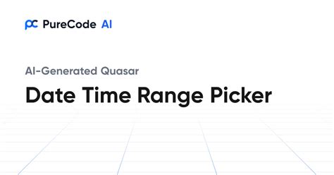 Deploy Quasar Date Time Range Picker Fast With Ai